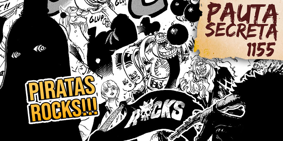 Pauta Secreta #274 – Piratas Rocks!!! – Capítulo 1155 | One Piece Ex